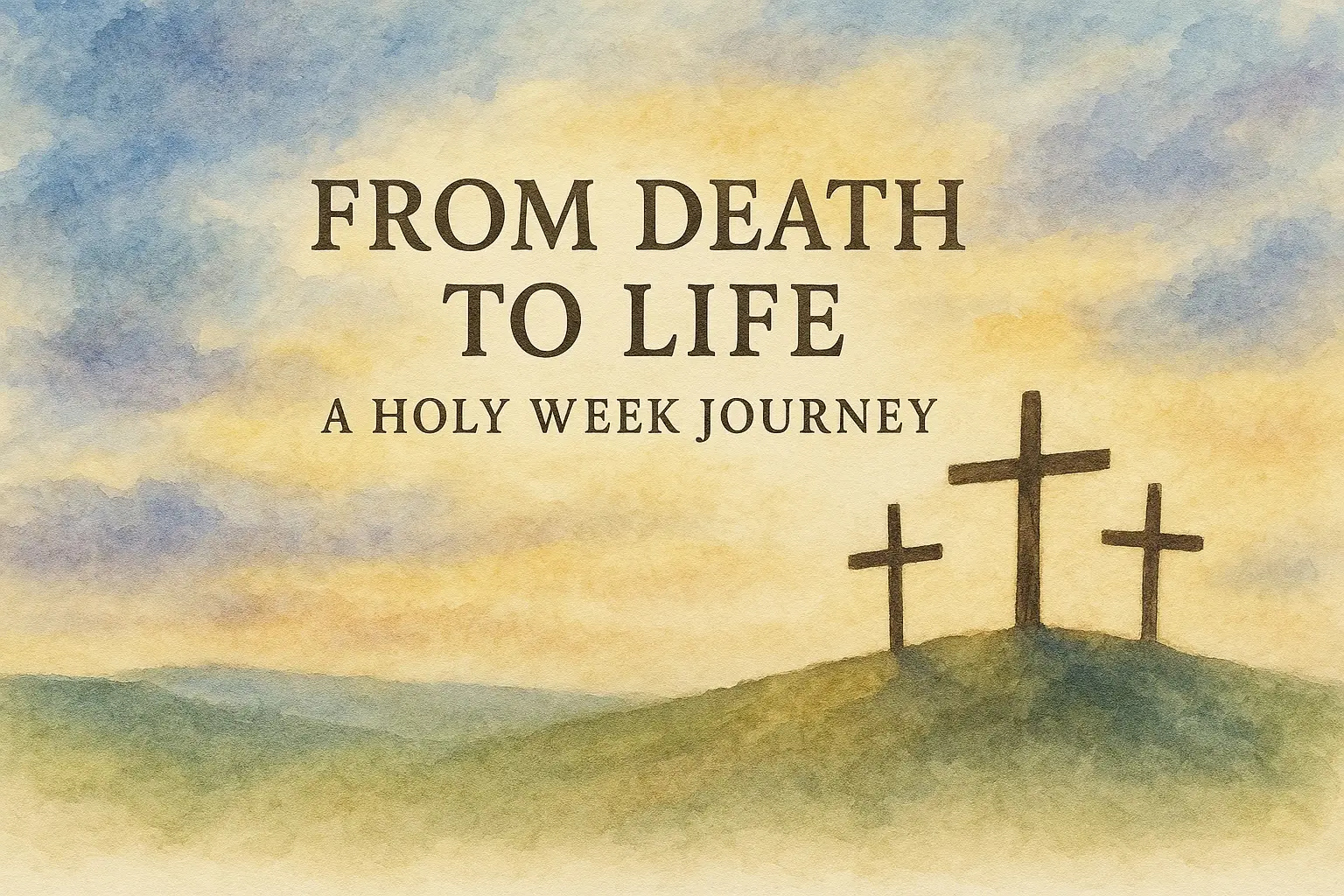 From Death to Life: A Holy Week Journey - Jesus Rock of Ages Ministries